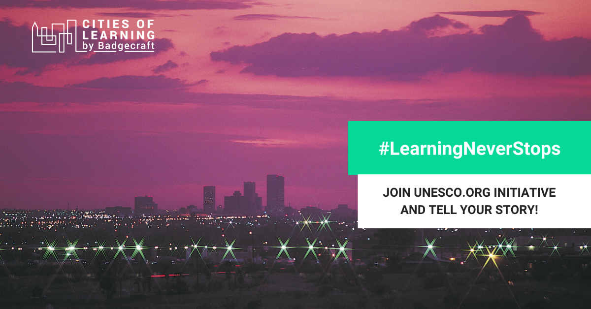Join UNESCO and tell your Cities of Learning story – #LearningNeverStops